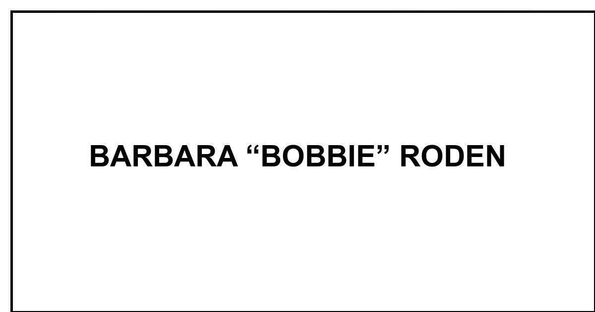 Obituary: BARBARA “BOBBIE” RODEN