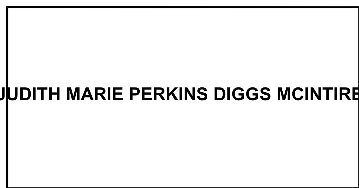 Obituary: JUDITH MARIE PERKINS DIGGS MCINTIRE