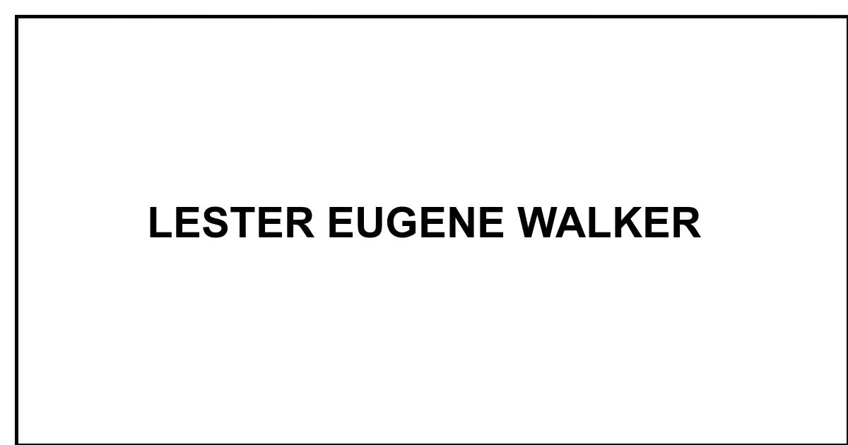 Obituary: LESTER EUGENE WALKER
