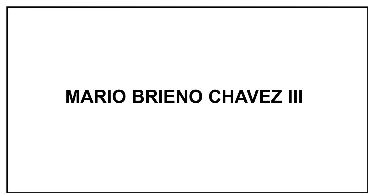 Obituary: MARIO BRIENO CHAVEZ III