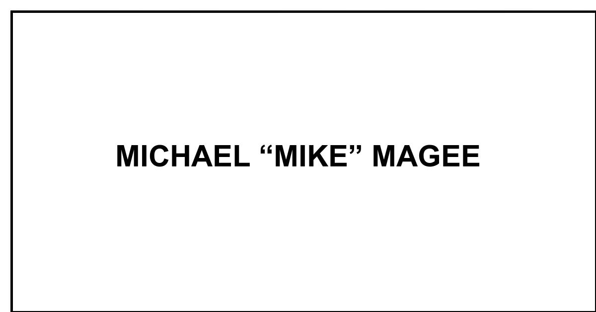 Obituary: MICHAEL “MIKE” MAGEE