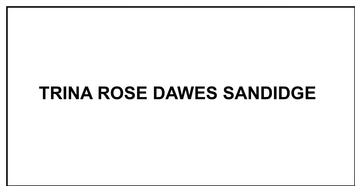 Obituary: TRINA ROSE DAWES SANDIDGE